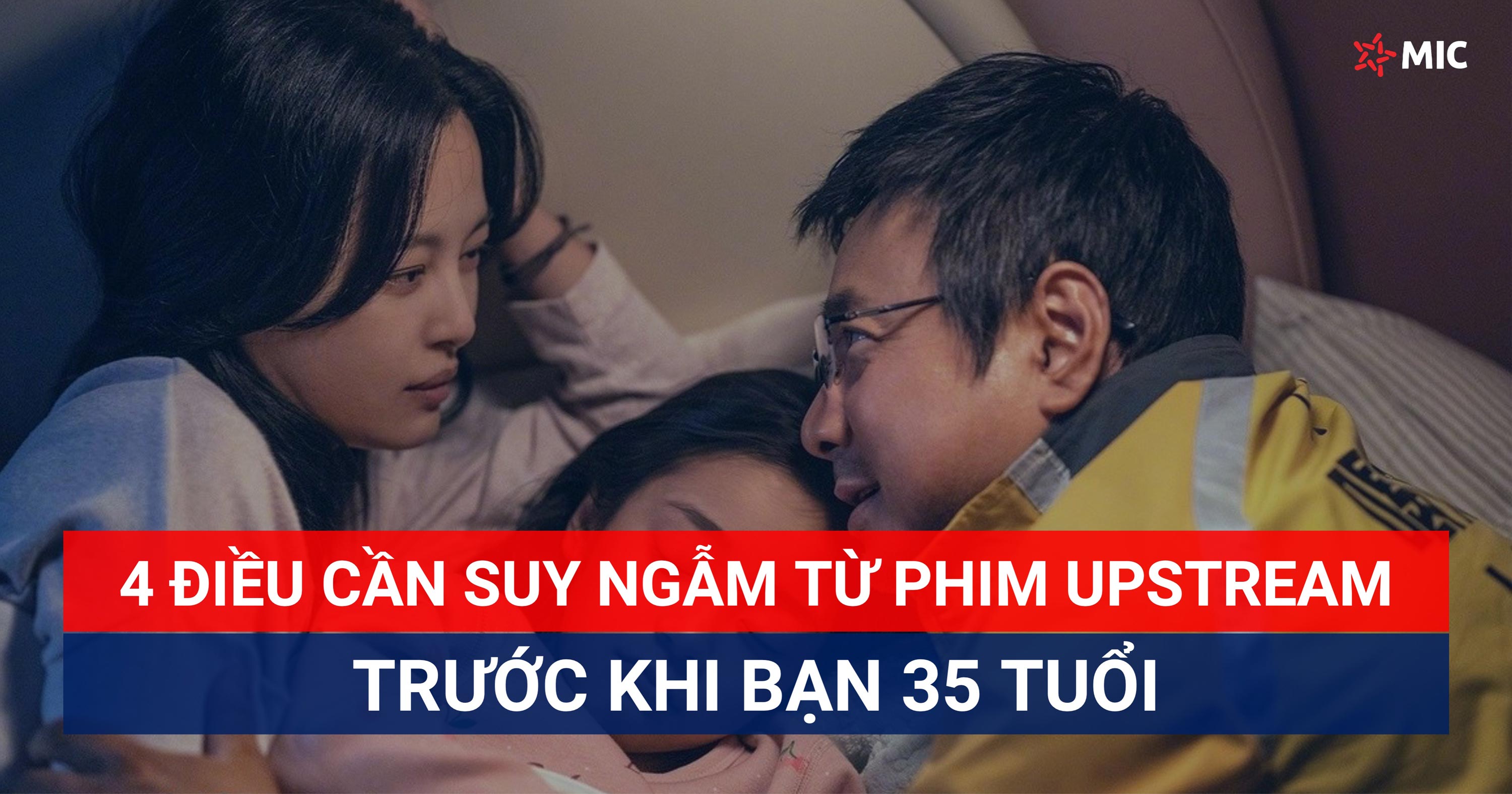 4 điều cần suy ngẫm từ phim Upstream trước khi bạn 35 tuổi | Bảo hiểm ...